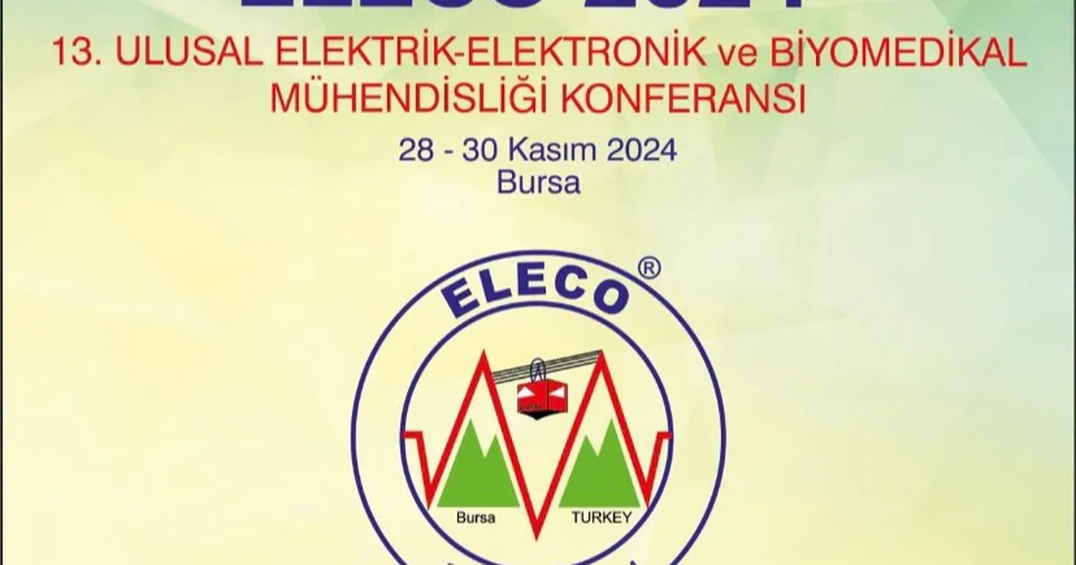 ELECO 2024 Ulusal Elektrik-Elektronik ve Biyomedikal Mühendisliği konferansı başlıyor ...